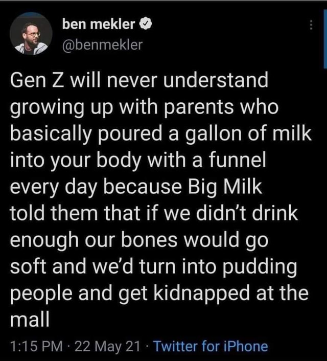 Ben mekler @ @benmekler Gen Z will never understand growing up with ...