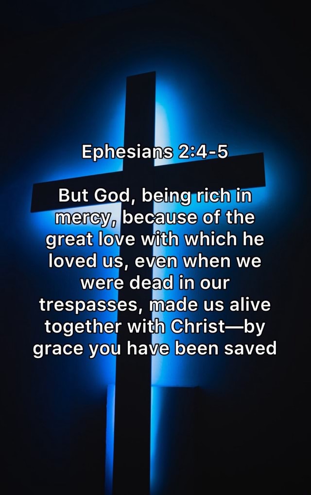 Ephesians But God, being rich in mercy, because of the great love with ...
