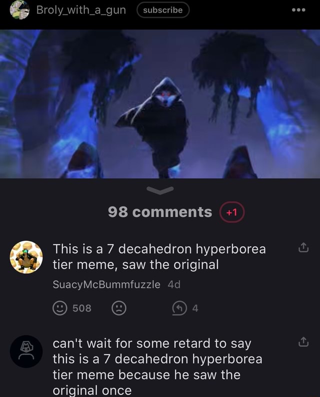 Broly_with_a_gun subscribe 98 comments This is decahedron hyperborea ...