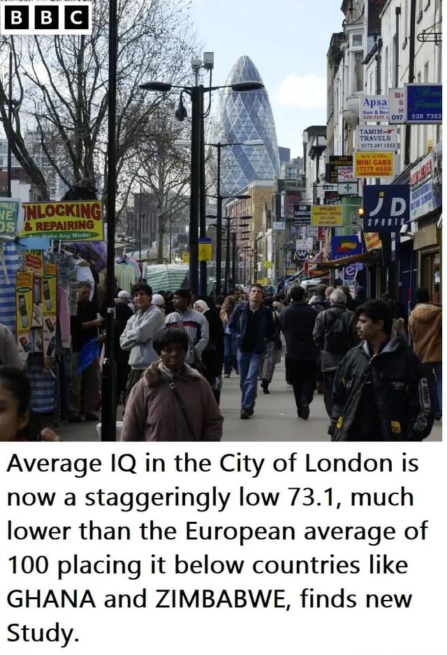 Average IQ in the City of London is now a staggeringly low 73.1, much ...