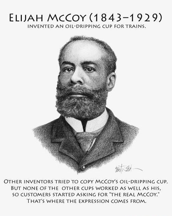 ELIJAH Mccoy (1843-1929) INVENTED AN OIL-DRIPPING CUP FOR TRAINS. OTHER INVENTORS TRIED TO COPY ...