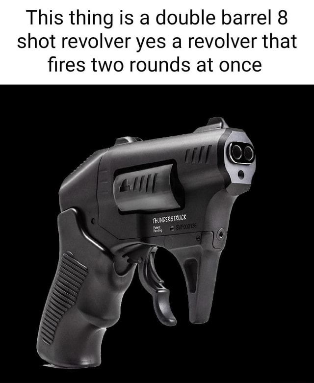 This thing is a double barrel shot revolver yes a revolver that fires ...