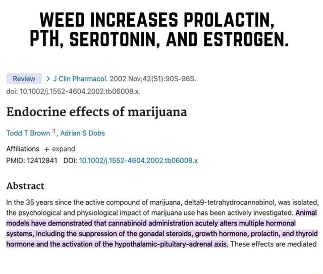 WEED INCREASES PROLACTIN, PTH, SEROTONIN, AND ESTROGEN. Review JClin ...