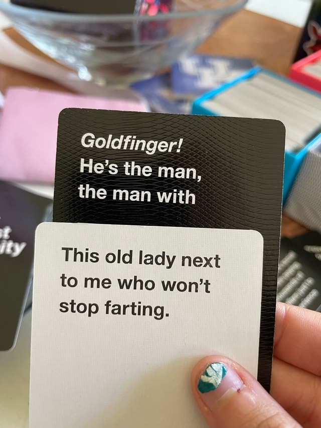 Goldfinger! He's the man, the man with This old lady next to me who won ...