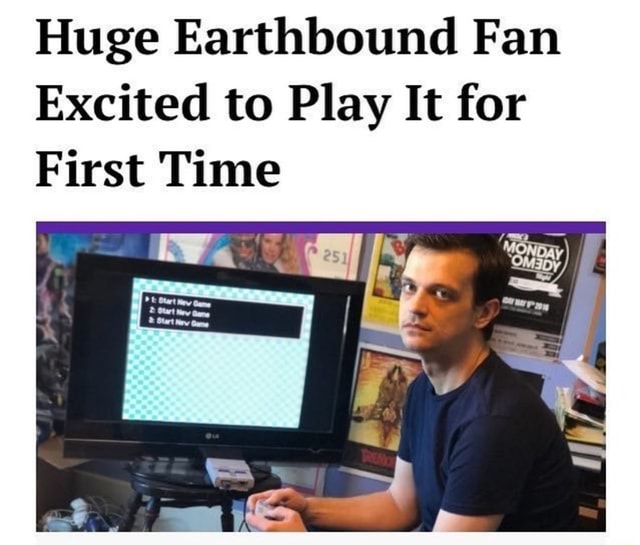 Huge Earthbound Fan Excited to Play It for First Time - iFunny