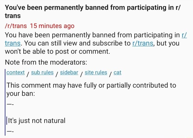 You've been permanently banned from participating in r/ trans 15 ...