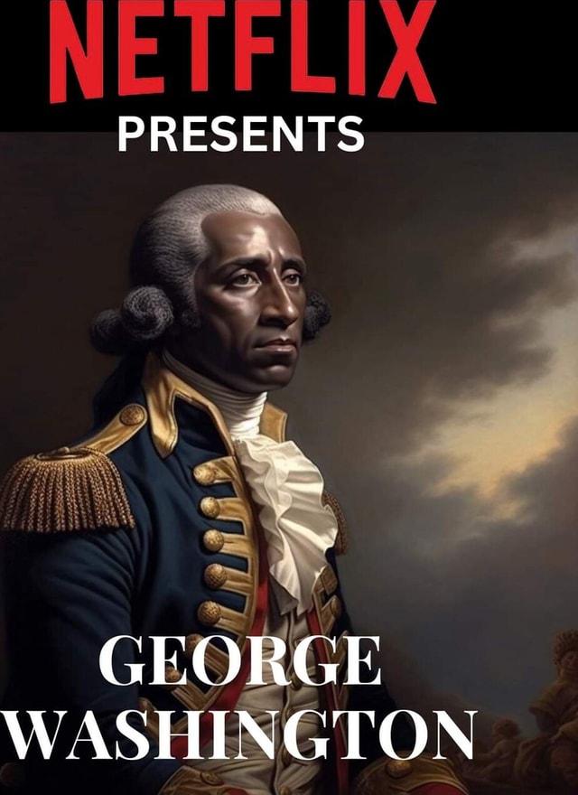 NETFLIX PRESENTS GEORGE WASHINGTON - America’s best pics and videos
