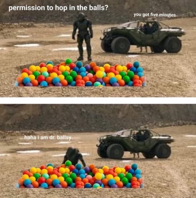 Permission to hop in the balls? haha cr. ballsy you got five minutes ...