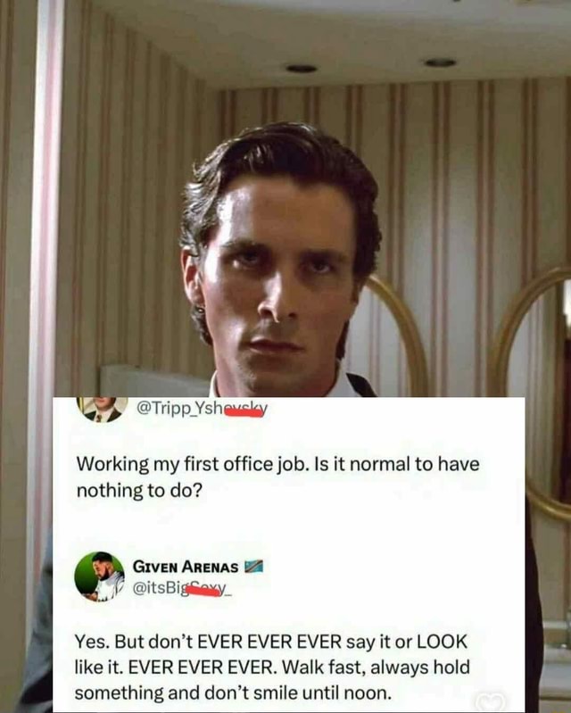 Working my first office job. Is it normal to have nothing to do? Given ...