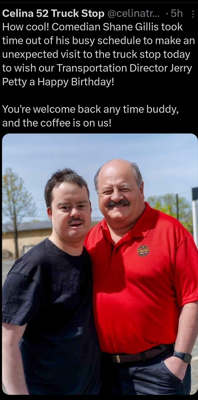 Celina 52 Truck Stop @celinatr... How cool! Comedian Shane Gillis took ...