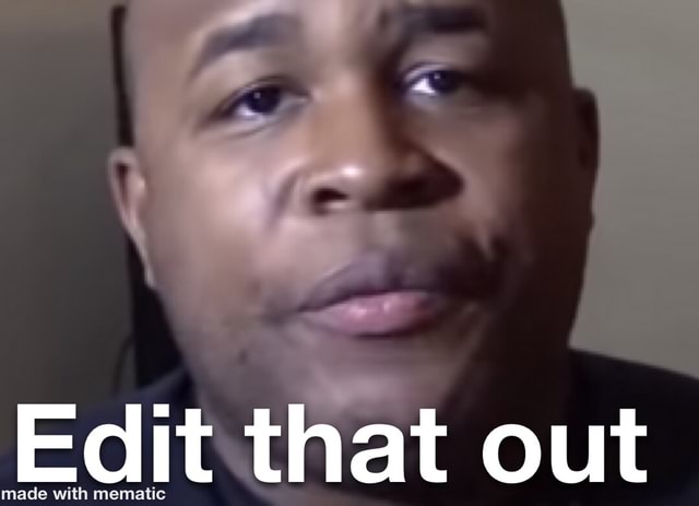 Edit t at out ade with mematic - iFunny