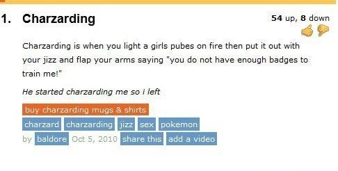 1. Charzarding 54 up, 8 down Charzarding is when you light girls pubes ...
