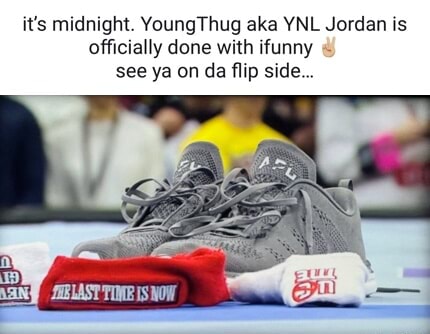 It's midnight. YoungThug aka YNL Jordan is officially done with ifunny ...
