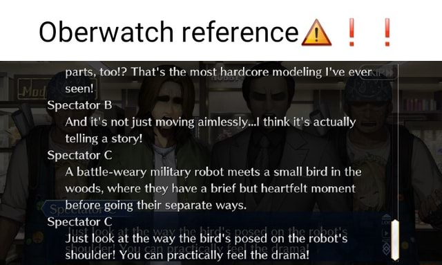 Oberwatch reference\ ! parts, too!? That's the most hardcore modeling I've ever. I I seen ...
