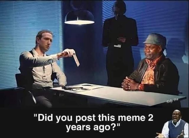 "Did you post this meme 2 years ago?" - America’s best pics and videos