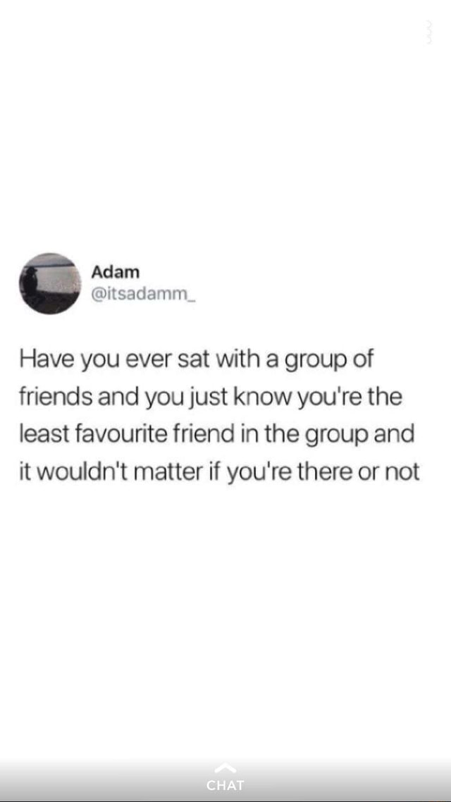 Have you ever sat with a group of friends and you just know you're the ...