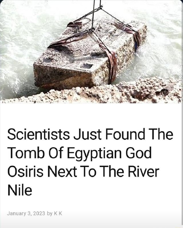 Scientists Just Found The Tomb Of Egyptian God Osiris Next To The River ...