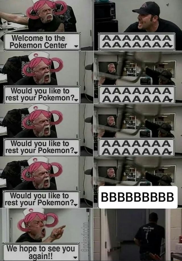 MAAAAAAA Welcome to the _Pokemon Center AAAAAAA Would you like to ...