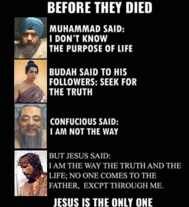 BEFORE THEY DIED A MUHAMMAD SAID: I DON'T KNOW THE PURPOSE OF LIFE ...