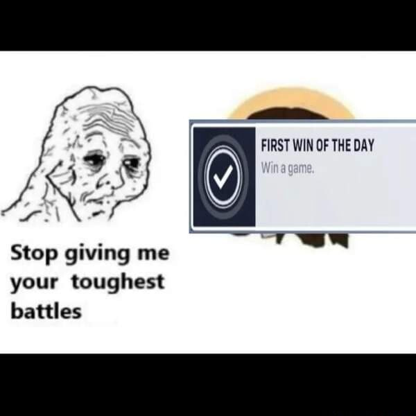 FIRST WIN OF THE DAY Stop giving me your toughest battles - iFunny