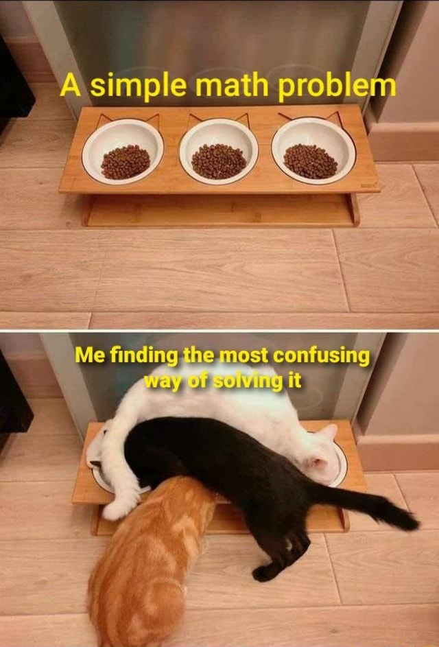 Simple math probl \ Me finding the most confusing - iFunny