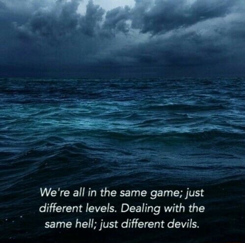 We're all in the same game; just different levels. Dealing with the ...