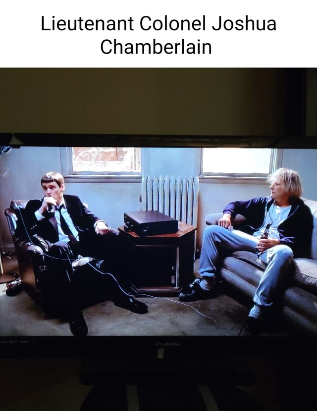 Lieutenant Colonel Joshua Chamberlain - iFunny