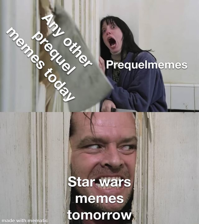 Prequelmemes Star wars memes tomorrow - iFunny