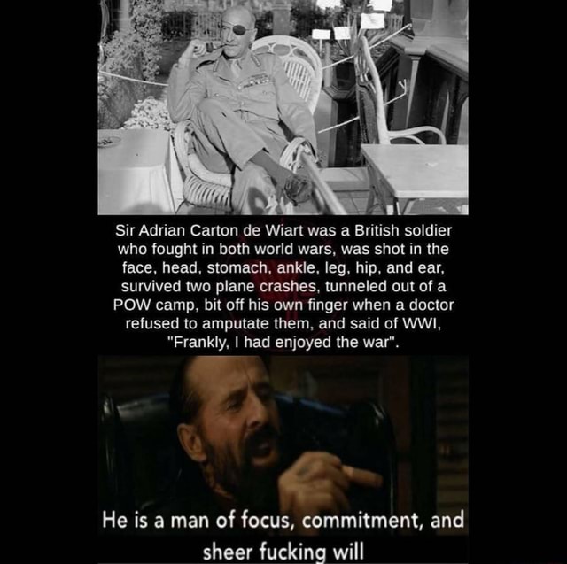 Sir Adrian Carton de Wiart was a British soldier who fought in both ...