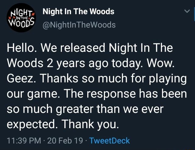 Hello. We released Night In The Woods 2 years ago today. Wow. Geez ...
