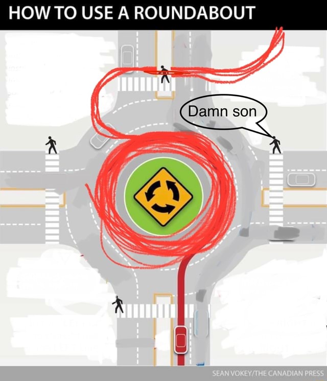 HOW TO USE A ROUNDABOUT Damn son - iFunny