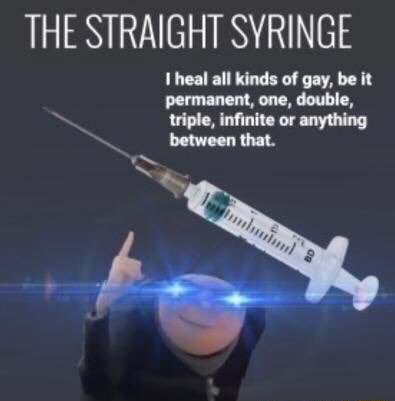 THE STRAIGHT SYRINGE alll kinds gay, ponmanent, ene, deuble, ~ infinite ...