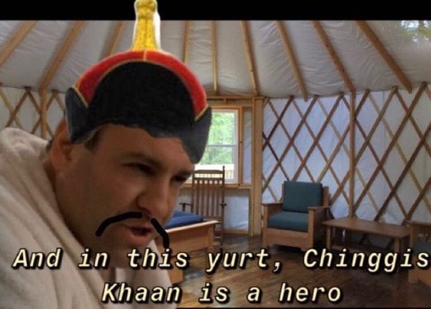 In this yurt ans) a hero Chinggis - iFunny
