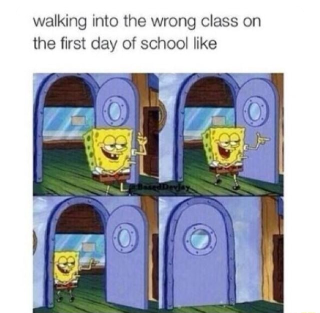 School - walking into the wrong class on the first day of school like ...