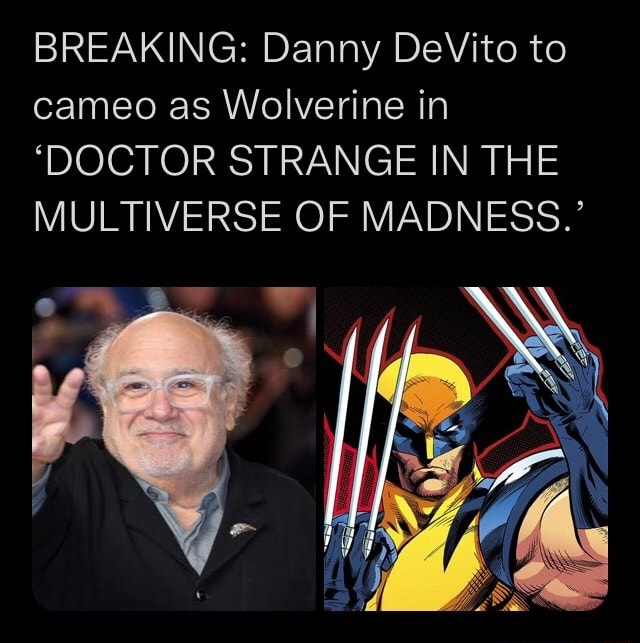 BREAKING: Danny DeVito to cameo as Wolverine in 'DOCTOR STRANGE IN THE ...