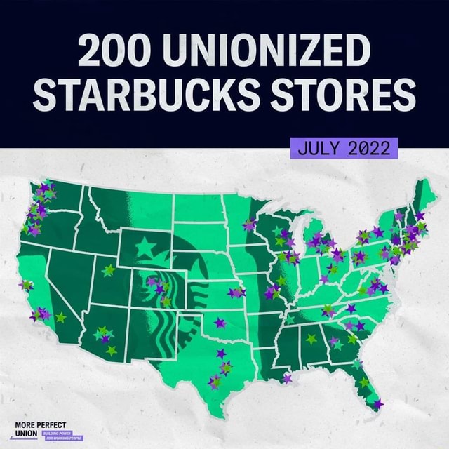 200 UNIONIZED STARBUCKS STORES JULY MORE PERFECT - iFunny