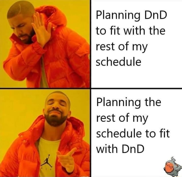 Planning DnD I to fit with the rest of my schedule I Planning the rest ...
