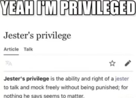 Jester's privilege Article Talk Jester's privilege is the ability and ...
