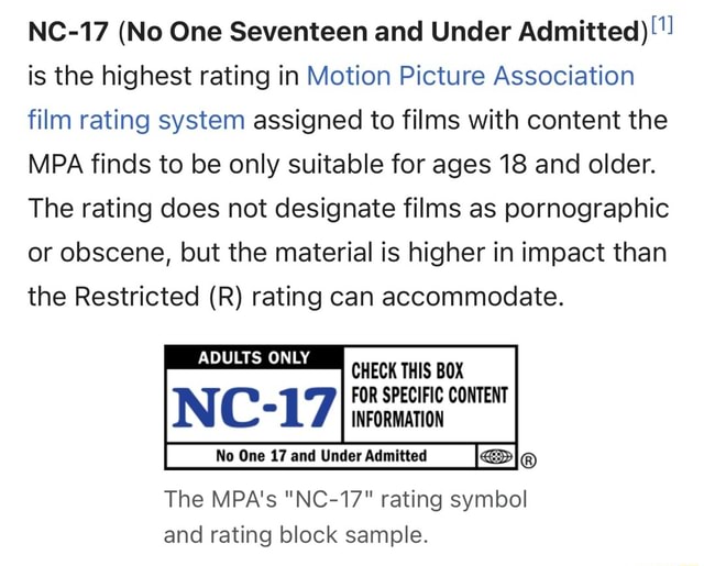 NC-17 (No One Seventeen and Under Admitted) is the highest rating in ...