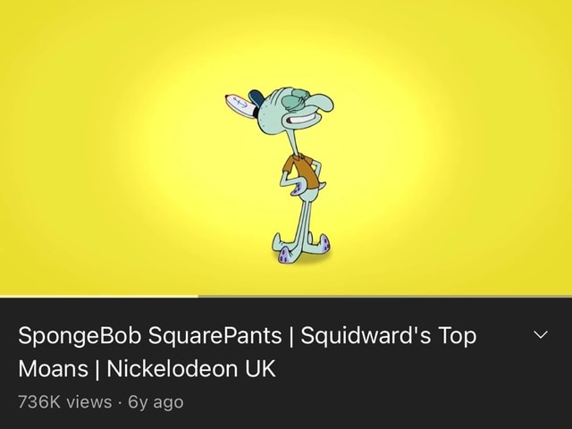 SpongeBob SquarePants I Squidward's Top Moans I Nickelodeon UK 736K ...