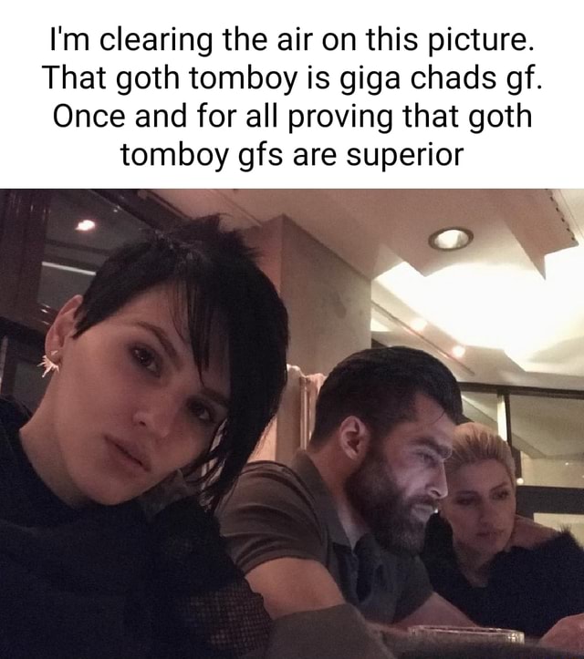 I'm clearing the air on this picture. That goth tomboy is giga chads of ...