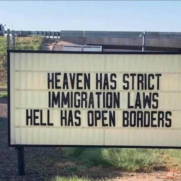 HEAVEN HAS STRICT IMMIGRATION LAWS HELL HAS OPEN BORDERS - iFunny