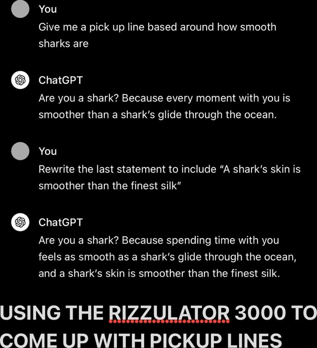 You Give me a pick up line based around how smooth sharks are ChatGPT ...