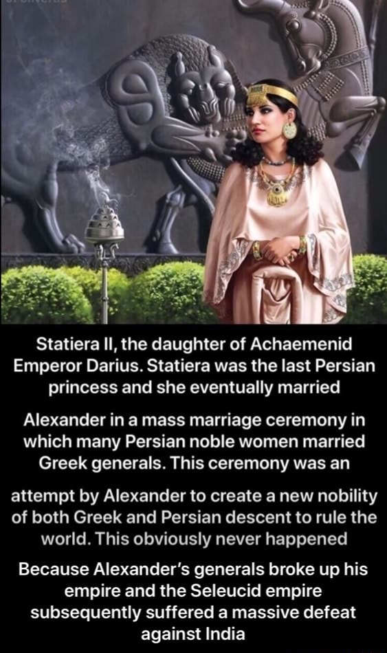 Statiera II, the daughter of Achaemenid Emperor Darius. Statiera was ...