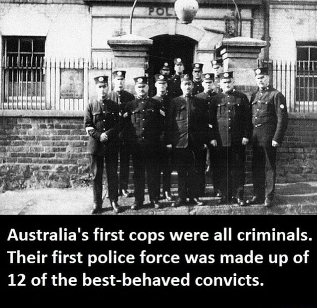 Australia's first cops were all criminals. Their first police force was ...