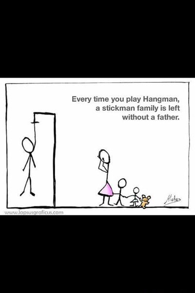Time you play Hangman, stickman family left without a father. - )