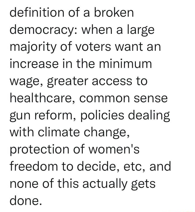 Definition of a broken democracy: when a large majority of voters want ...