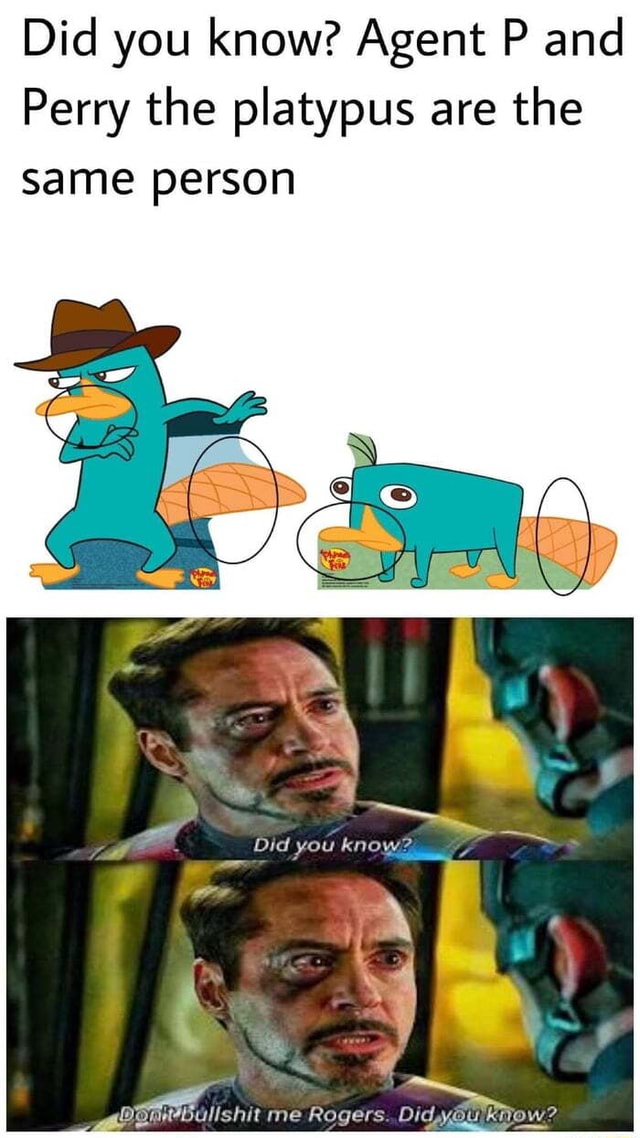 Did you know? Agent P and Perry the platypus are the same person - iFunny