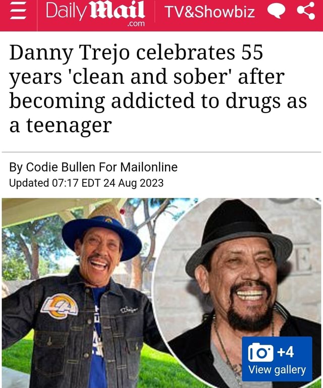 Ail Tvashowbiz Danny Trejo celebrates 55 years 'clean and sober' after ...