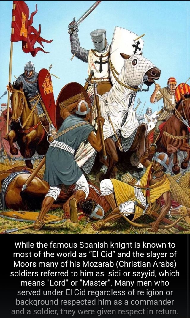 While the famous Spanish knight is known to most of the world as "El ...